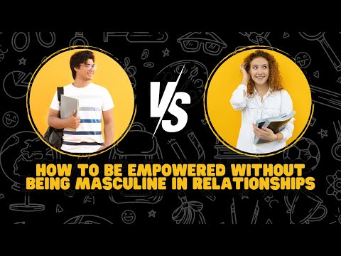 Empowerment Without Masculinity in Relationships