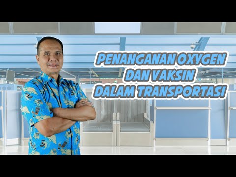 Penanganan Oxygen (DG Class 2.2.) Infectious Substances (DG Class 6.2) dan Kiriman vaksin