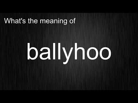 What's the meaning of "ballyhoo", How to pronounce ballyhoo?