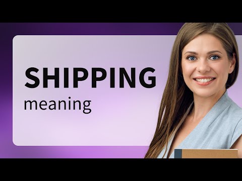 Understanding "Shipping" in English
