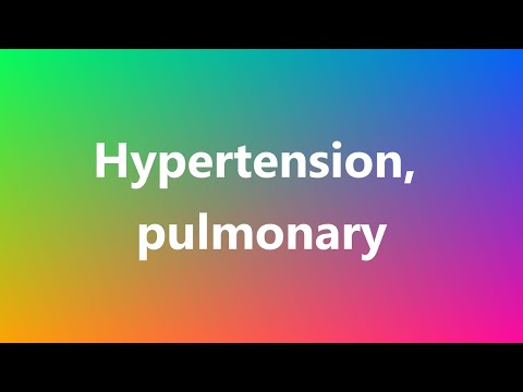 Hypertension, pulmonary - Medical Definition and Pronunciation