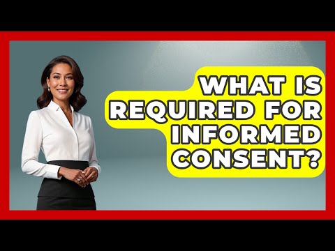 What Is Required For Informed Consent? - First Response Medicine
