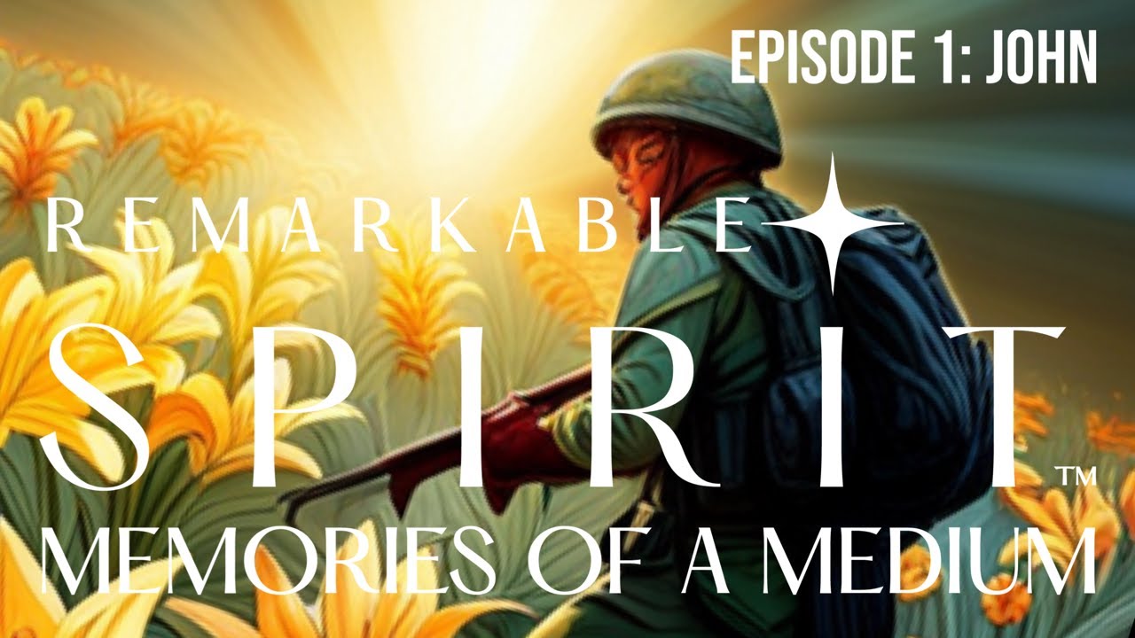 Remarkable Spirit: Memories of A Medium - Ep 1 John & Lynn