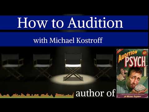 How to Audition with Michael Kostroff of Audition Psych