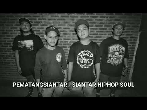 SIANTAR HIPHOPSOUL - PEMATANGSIANTAR  [ AUDIO ]