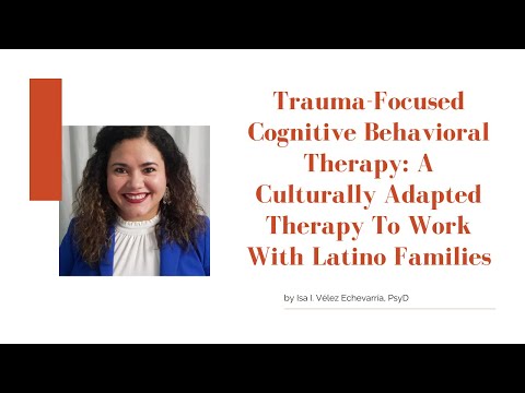 Trauma Focused CBT A Culturally Adapted Therapy to Work with Latino Families