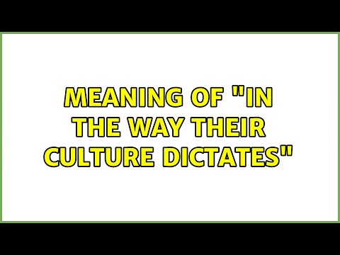 Meaning of "in the way their culture dictates"