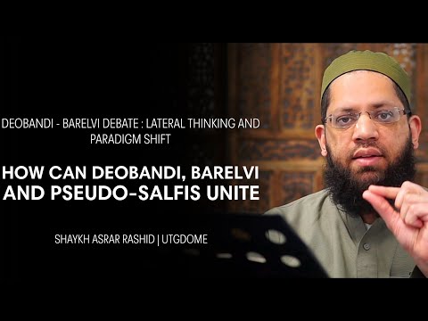 Rethinking the Deobandi-Barelvi Debate | Insights by Shaykh Asrar Rashid