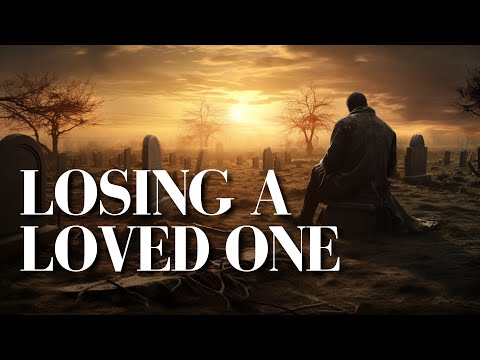 Best Bible Verses About LOSING A LOVED ONE [KJV] With Inspirational Explanation