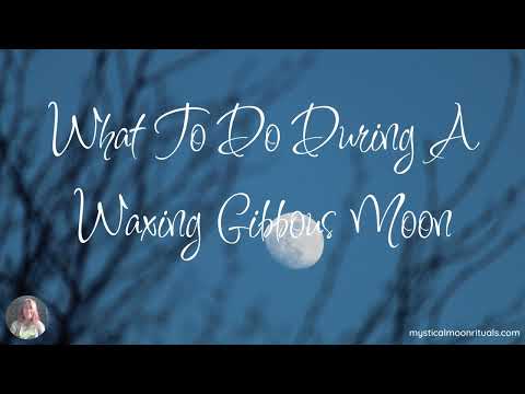 What To Do During A Waxing Gibbous Moon
