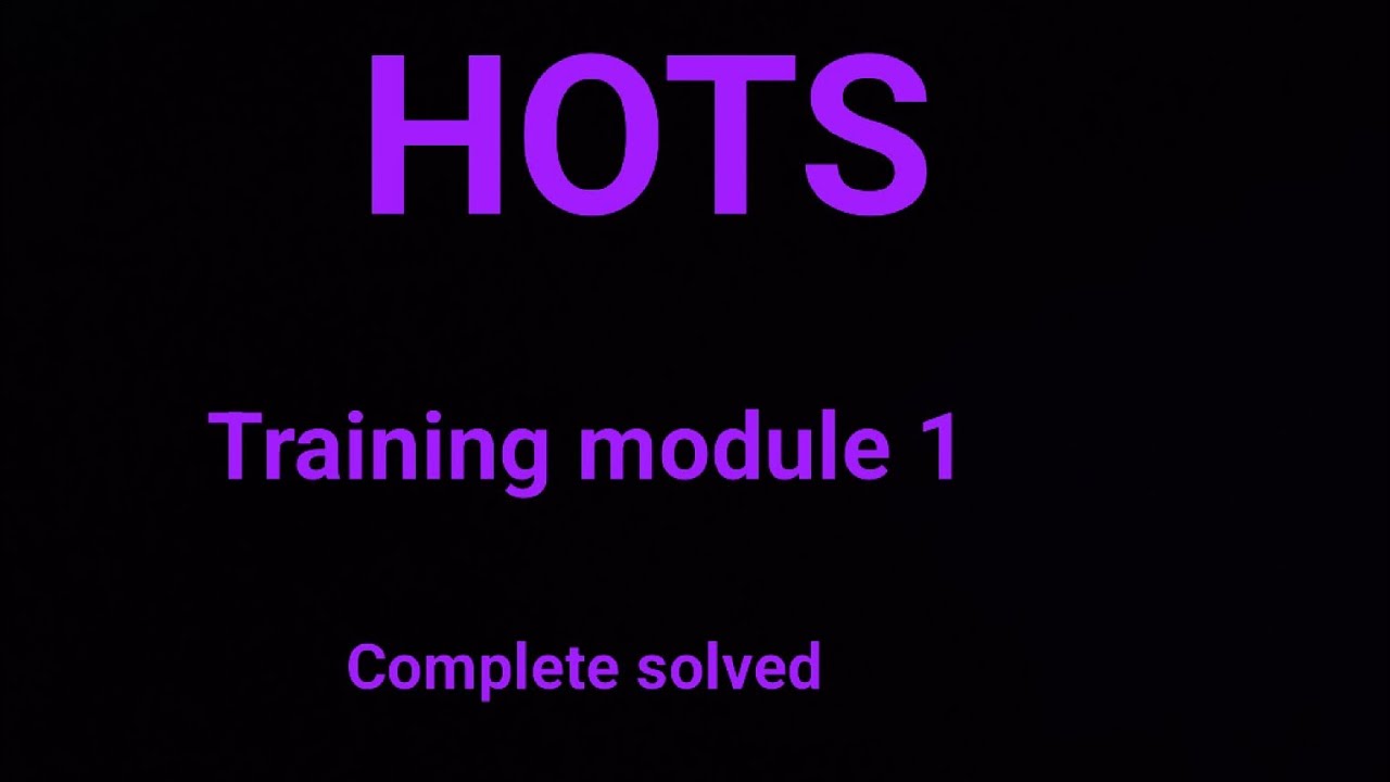 HOTS Training module 1 completely solved 