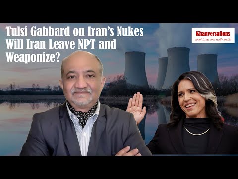 Tulsi Gabbard on Iran’s Nukes Will Iran Leave NPT and Weaponize?
