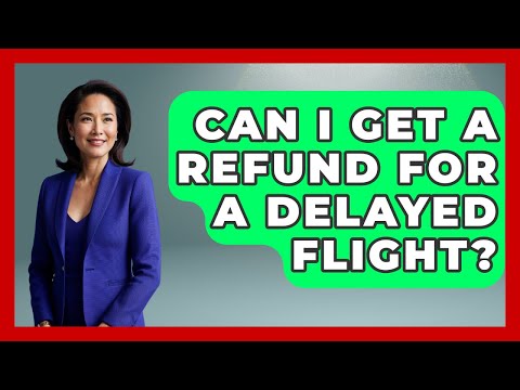Can I Get A Refund For A Delayed Flight? - Europe Travel Pros