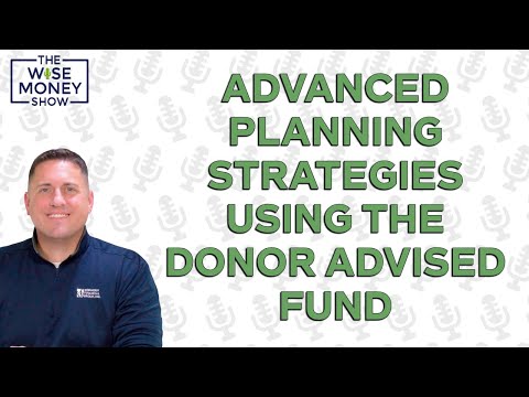 Advanced Planning Strategies Using the Donor Advised Fund