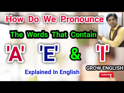 How Do We Pronounce The Words That Contain 'A' 'E' and 'I' ? !! Explained In English By Grow English