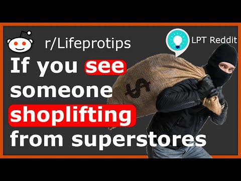 If you see someone shoplifting from superstores | LPT Reddit