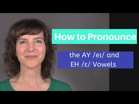 Learn the American Accent: How to Pronounce the AY /eɪ/ and EH /ɛ/ American English Vowels