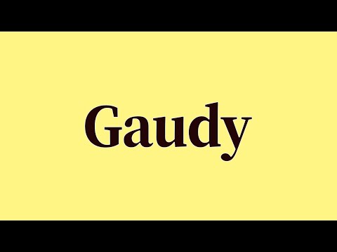 Gaudy Pronunciation and Meaning