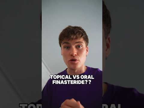 ORAL VS TOPICAL FINASTERIDE - Which is best? #finasteride #hairloss