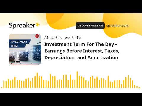 Investment Term For The Day - Earnings Before Interest, Taxes, Depreciation, and Amortization