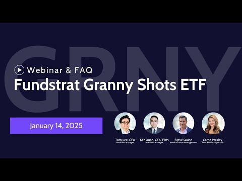 Tom Lee & Fundstrat Capital | Fundstrat Granny Shots ETF $GRNY Monthly Webinar - January 2025