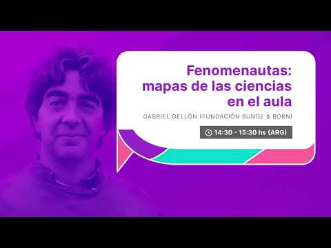 Fenomenautas mapas para el viaje de la ciencia en el aula - GABRIEL GELLÓN ASOCIACIÓN CIVIL EXPEDI