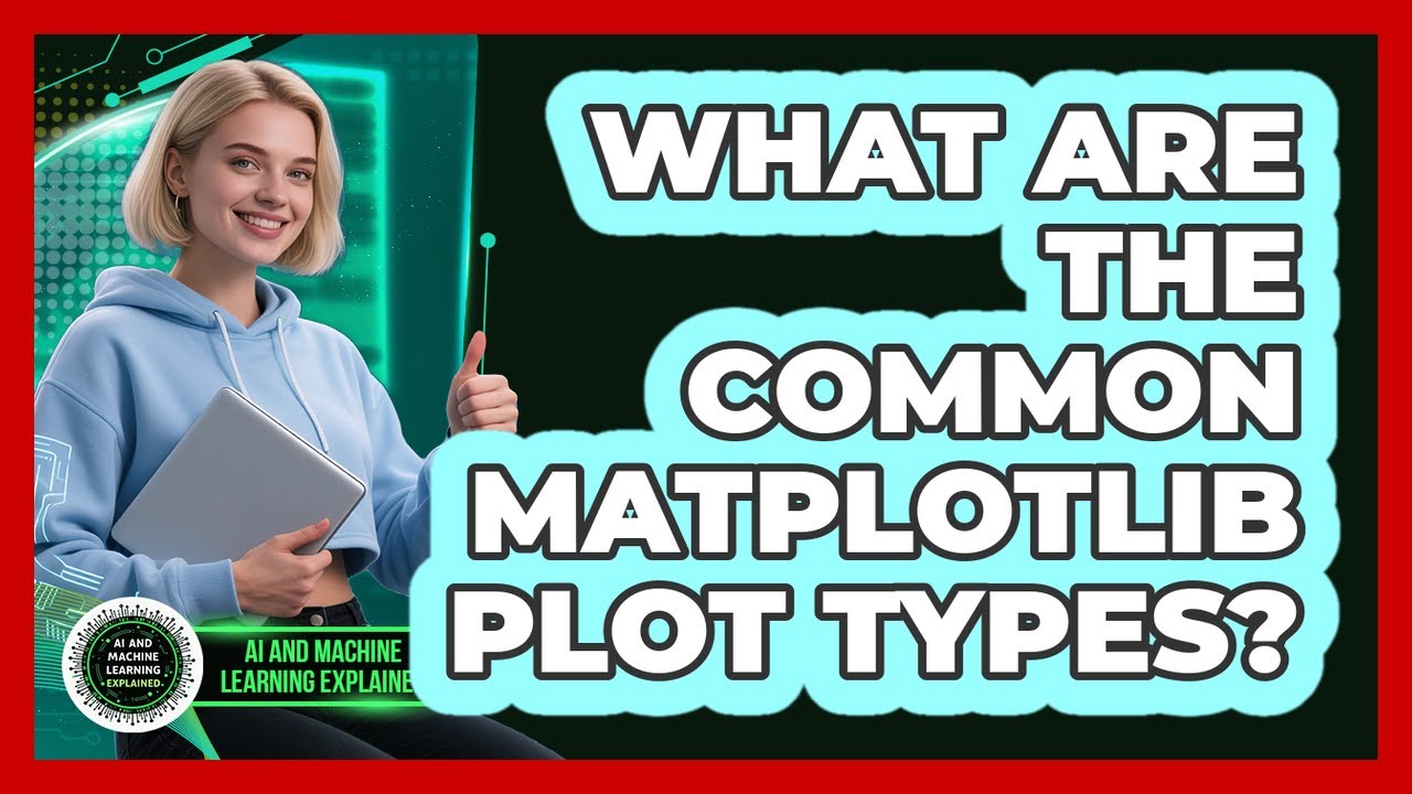 What Are The Common Matplotlib Plot Types? - AI and Machine Learning Explained