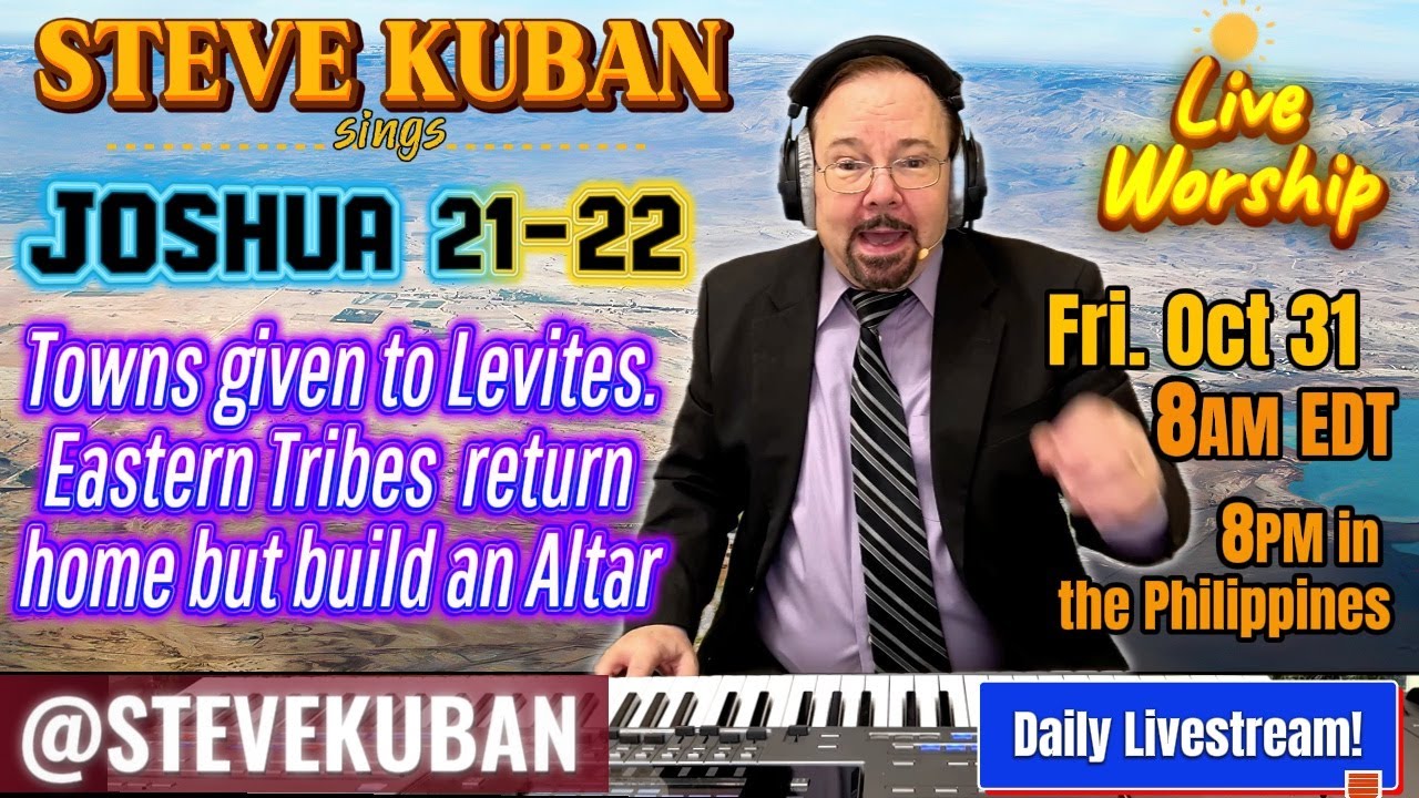 Joshua 21 and 22—Sung by Steve Kuban—Levite's Land, Eastern Tribes return but build an Altar