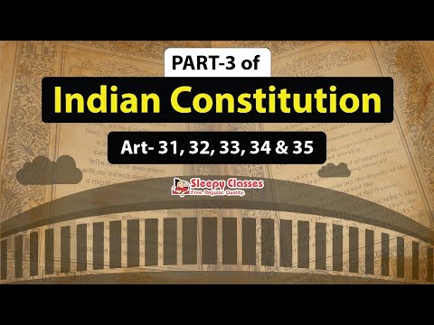 Indian Polity || PART III of Indian Constitution || Article 31-35 || Sleepy Classes IAS ||