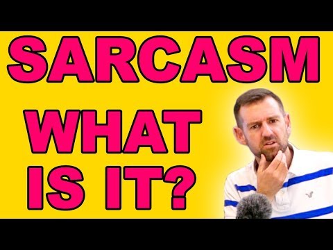 What is Sarcasm?