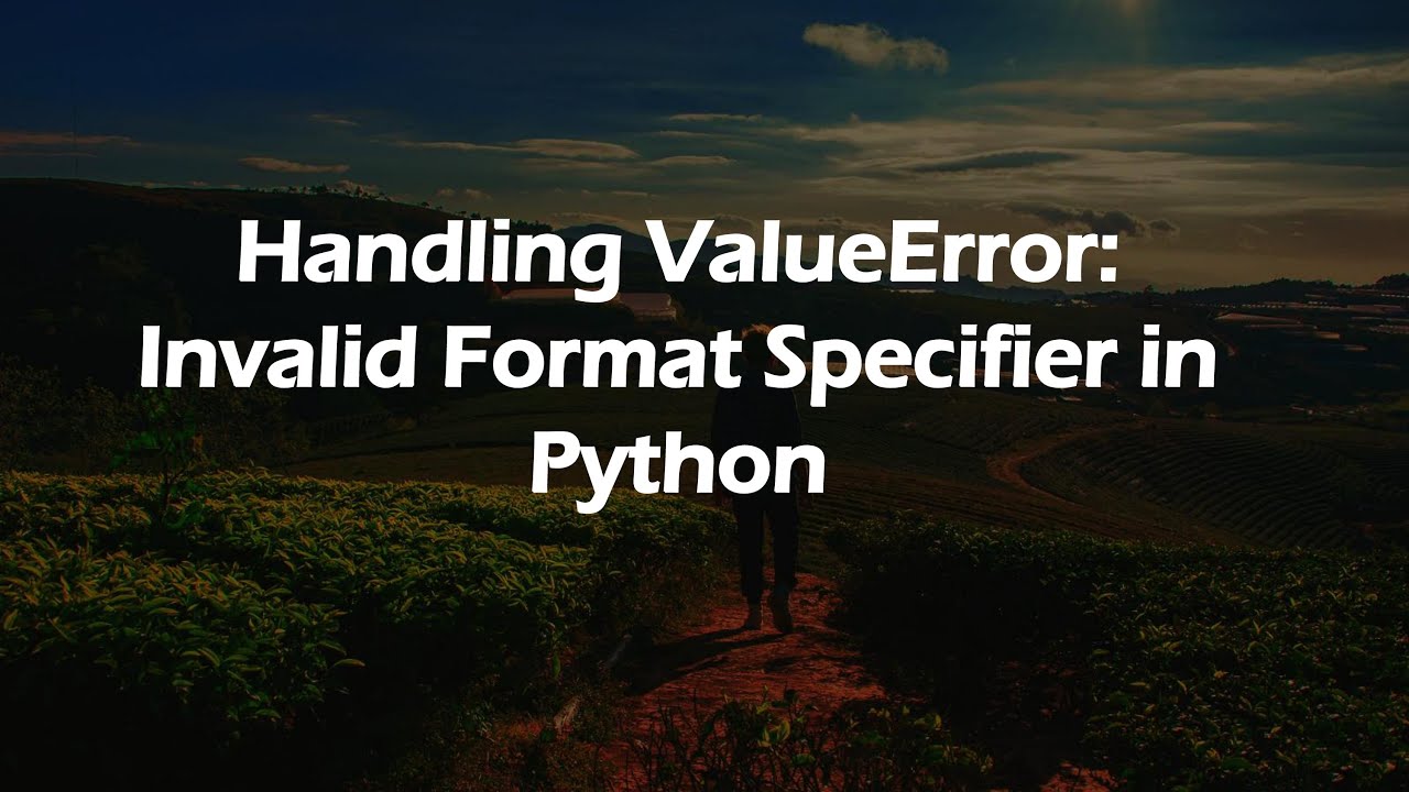 Handling ValueError: Invalid Format Specifier in Python