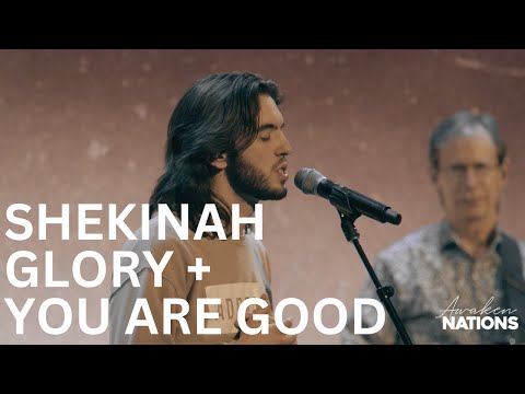 Shekinah Glory + You Are Good | Awaken Nations