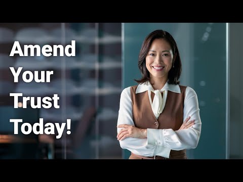 Amending a Living Trust? Here’s What You Must Know First!