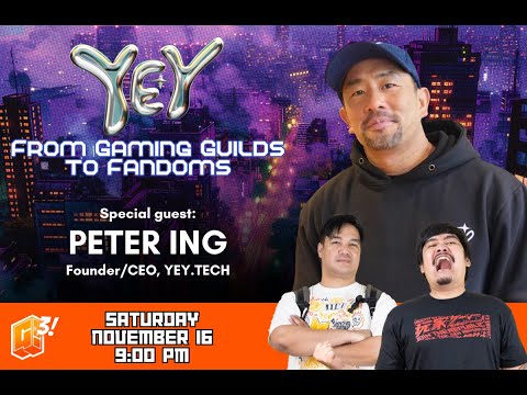 EP134 - From Gaming Guilds to Fandoms with Peter Ing of Yey.Tech