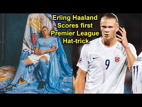 Erling Haaland scores first Premier League hat-trick