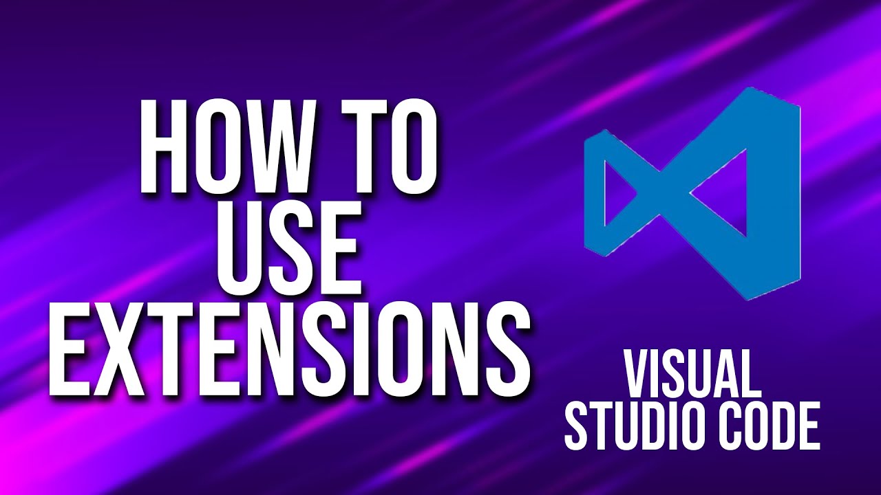 How To Use Extensions Visual Studio Code Tutorial