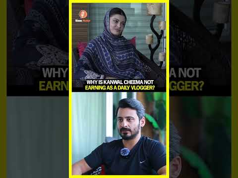 Why is Kanwal Cheema not earning as a daily vlogger?