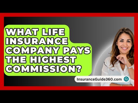 What Life Insurance Company Pays The Highest Commission? - InsuranceGuide360.com