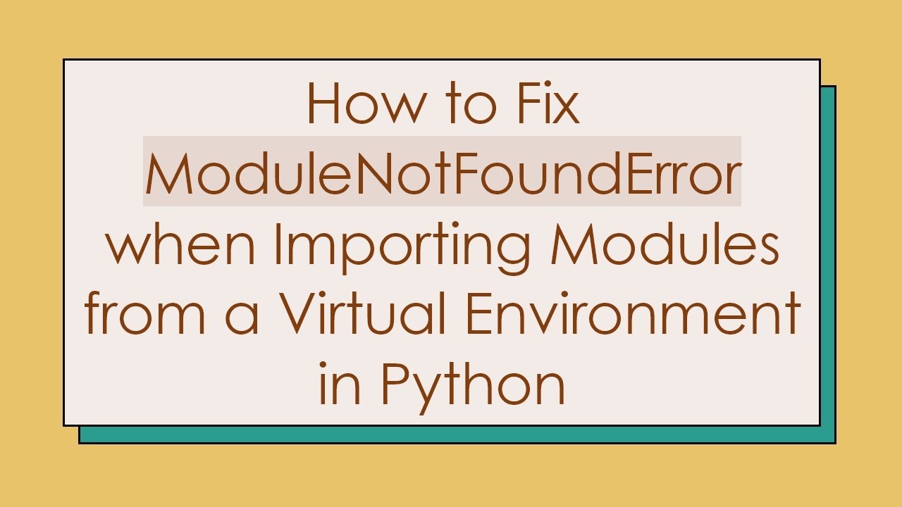 How to Fix ModuleNotFoundError when Importing Modules from a Virtual Environment in Python