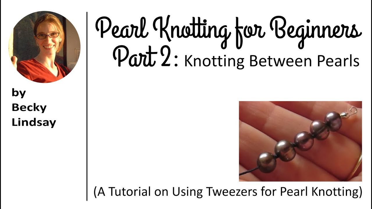 Part 2: How to Knot Between Pearls (Pearl Knotting Tutorial)