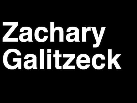 How to Pronounce Zachary Galitzeck