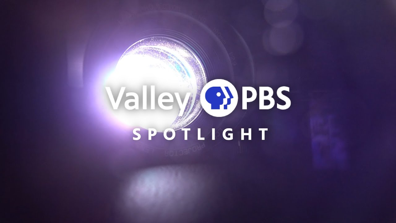 Valley PBS Spotlight - Valley PBS