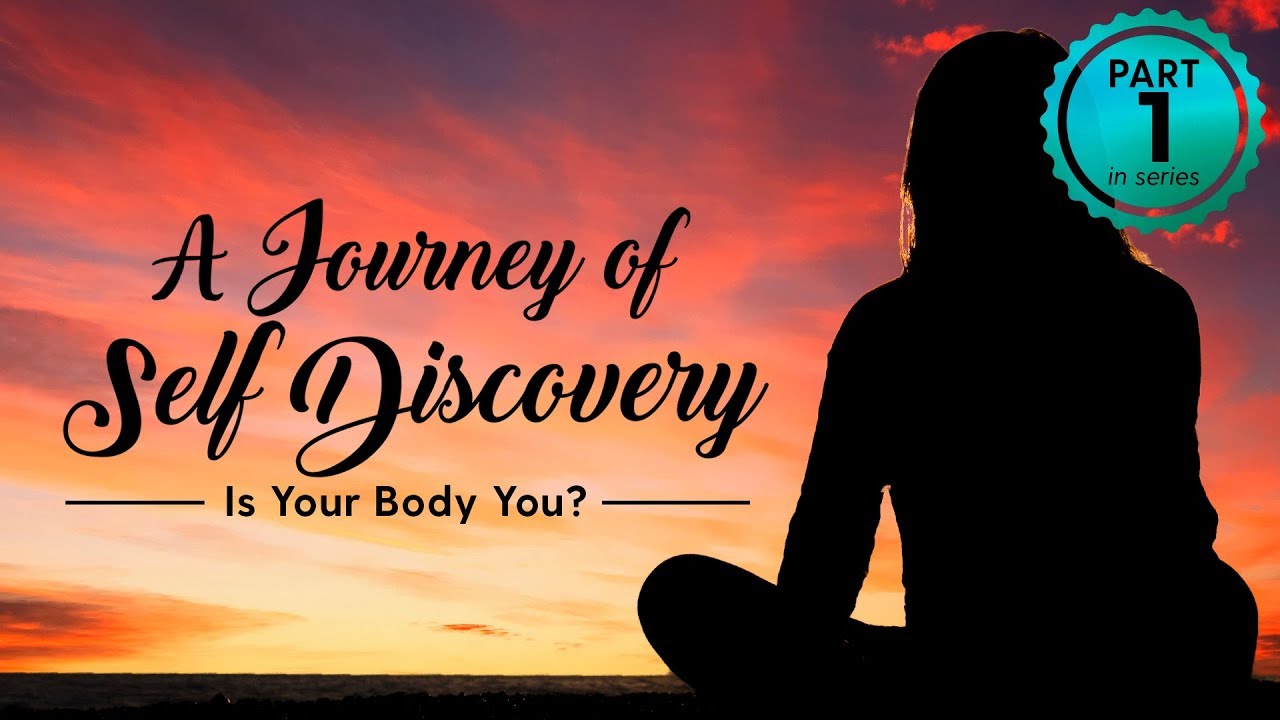 A Journey of Self Discovery #1 : Is  Your Body You? - Part 1 | Science of Identity Foundation