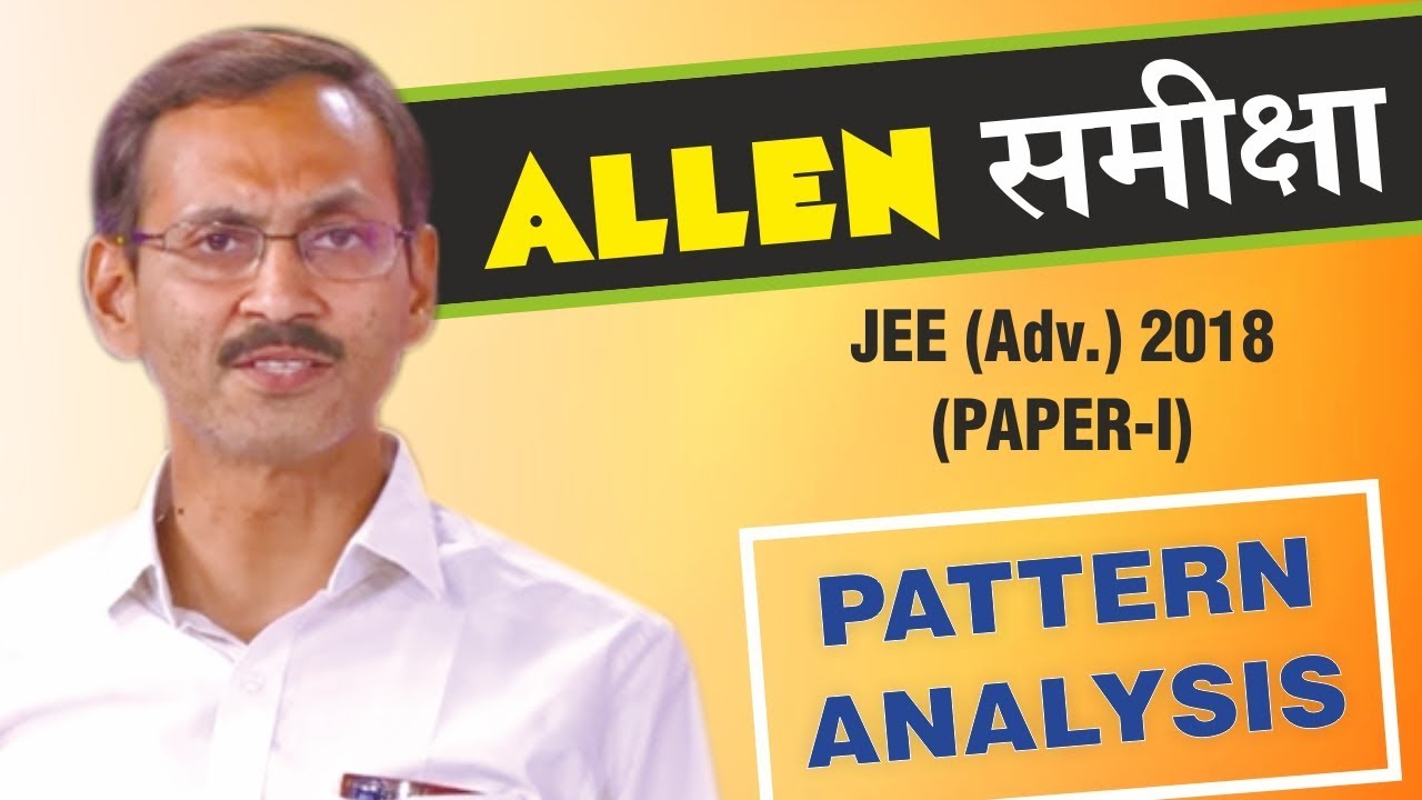 JEE ADVANCED 2018 PAPER-1 ANALYSIS by ALLEN CAREER INSTITUTE