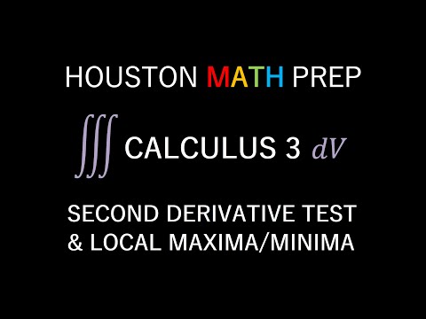Second Derivative Test Multivariable (Calculus 3)