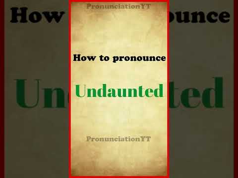 How to pronounce Undaunted