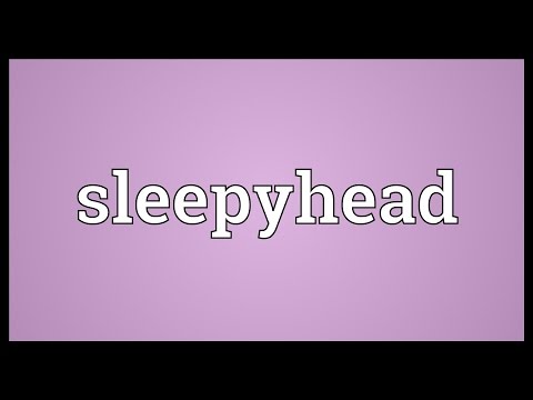 Sleepyhead Meaning