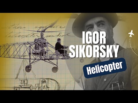 Igor Sikorsky: The Helicopter's Inventor