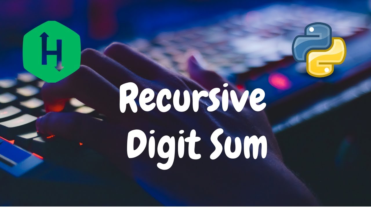 209 - Recursive Digit Sum | Recursion | Hackerrank Solution | Python