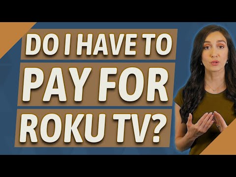 Do I have to pay for Roku TV?